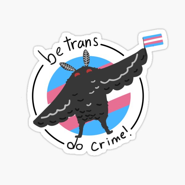 "Be Trans Do Crime Pride Mothman" Sticker for Sale by cool-citizen ...