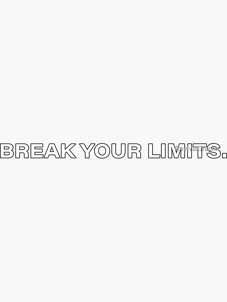 "Break Your Limits." Sticker for Sale by RevivalGraphic | Redbubble