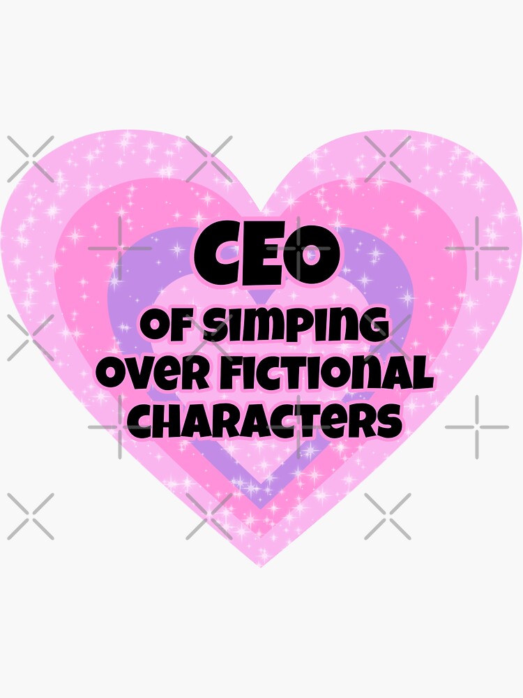 "CEO of simping over fictional characters part. II" Sticker for Sale by ...