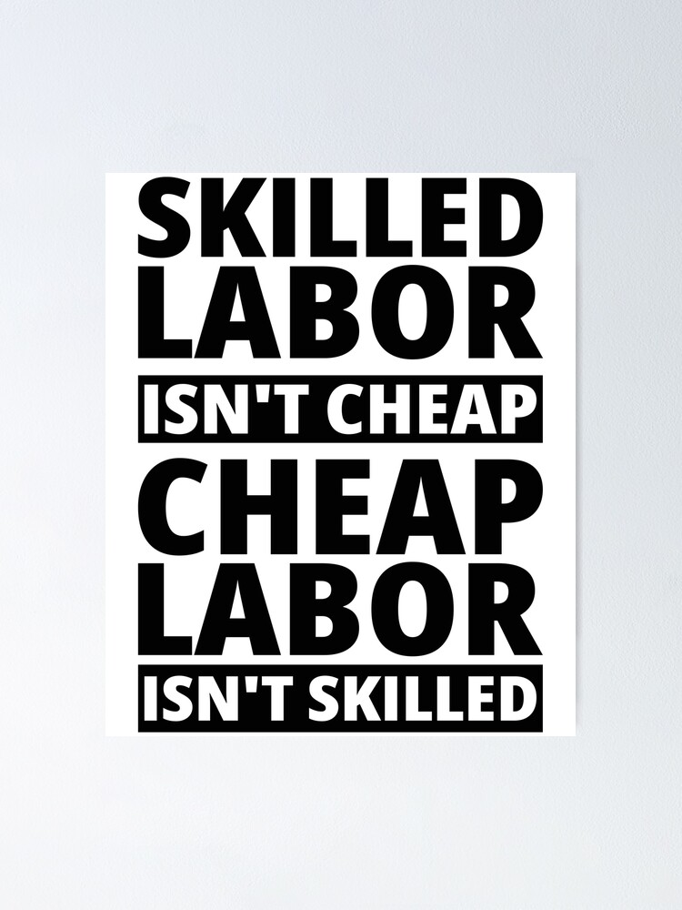 "SKILLED LABOR Isnt Cheap , Funny Hard Hat" Poster for Sale by DAVIDrz ...