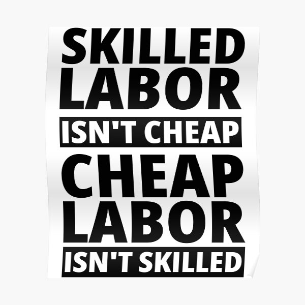 "SKILLED LABOR Isnt Cheap , Funny Hard Hat" Poster for Sale by DAVIDrz ...