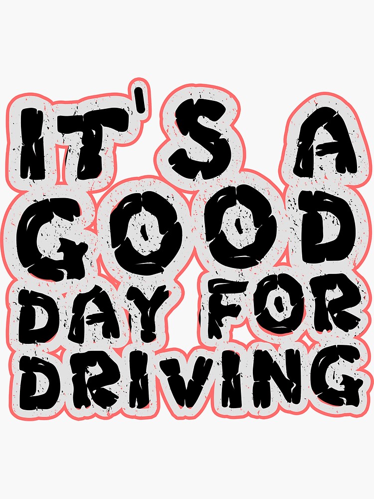 "its a beautiful day for driving and Its A Good Day for driving ...