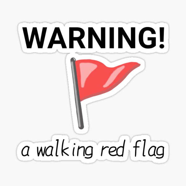 "A Walking Red Flag Funny Warning Sign " Sticker for Sale by lycheedesign | Redbubble