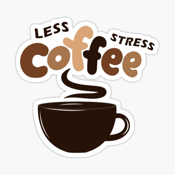 " Less stress more coffee | Coffee Addict | Coffee Lover" Sticker for ...