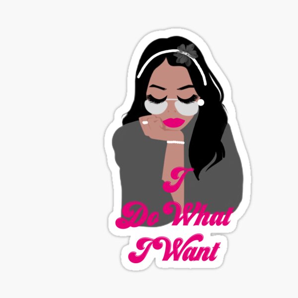 "I Do What I Want Sticker" Sticker for Sale by MrsGolden36 | Redbubble