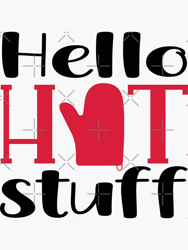 Hello Hot Stuff Sticker For Sale By Fleetmaster Redbubble