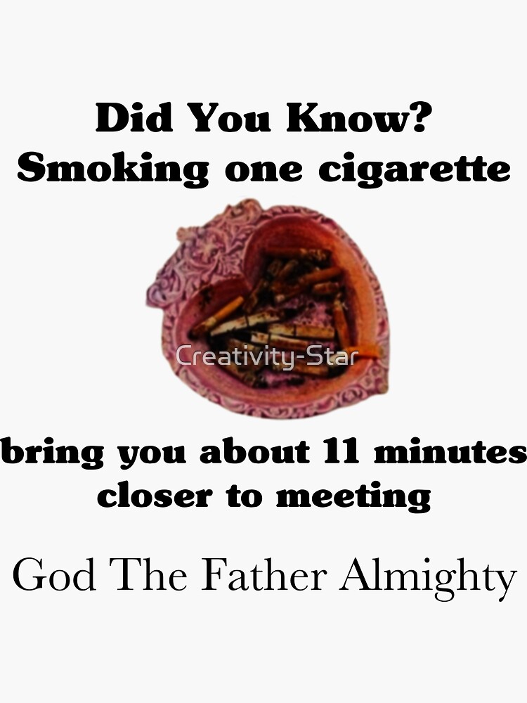 "did you know smoking one cigarette brings you about 11 minutes closer ...
