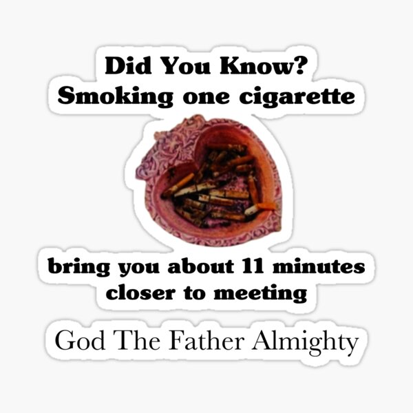 "did you know smoking one cigarette brings you about 11 minutes closer ...