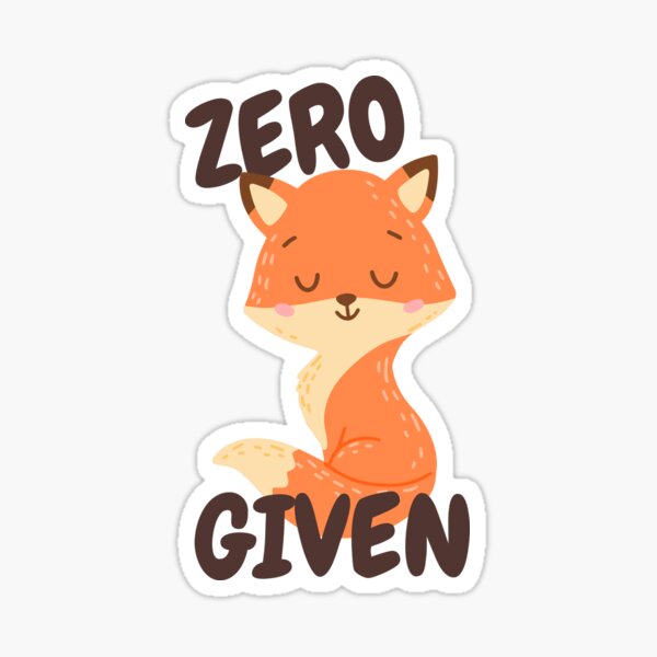 "Zero Fox Given" Sticker for Sale by LazyChocobo | Redbubble