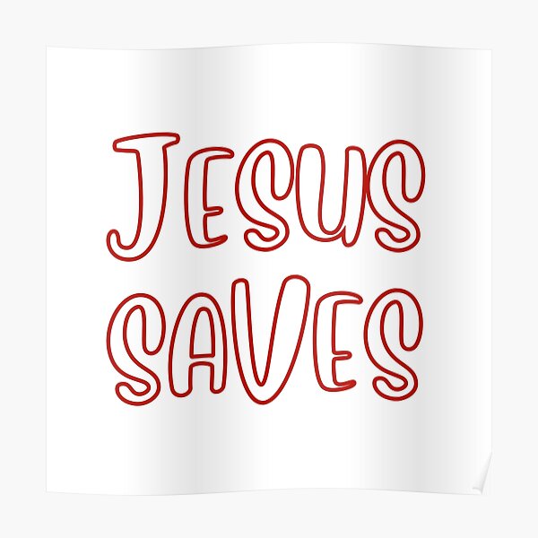 "Jesus saves" Poster for Sale by IMPowell | Redbubble