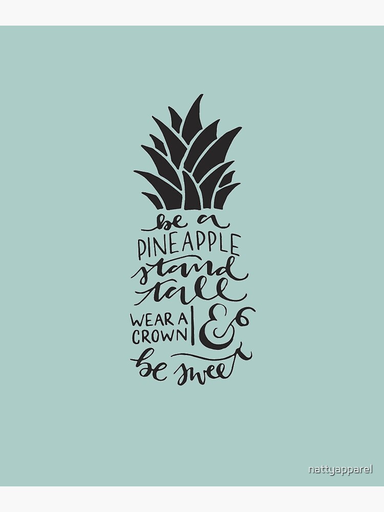 "BE A PINEAPPLE STAND TALL WEAR A CROWN & BE SWEET" Poster for Sale by ...
