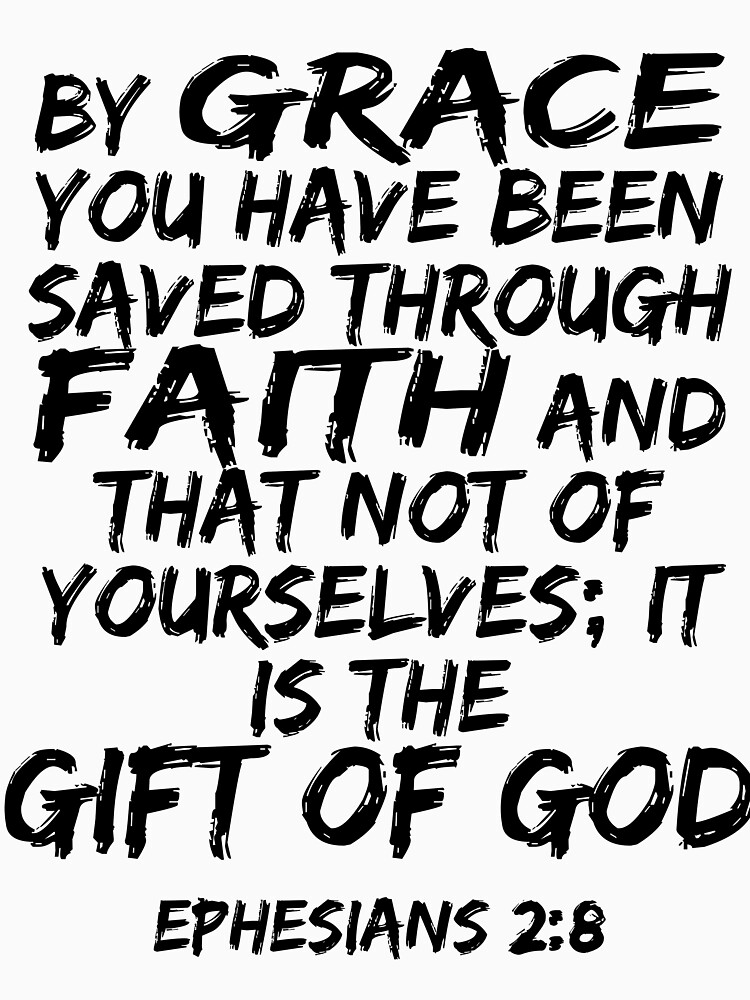 "By Grace You Have Been Saved | Ephesians 2:8 Bible Verse" T-shirt for ...