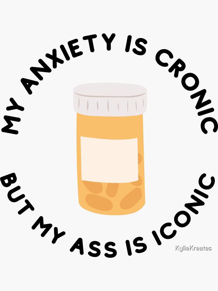 "Anxiety is cronic " Sticker for Sale by KylieKreates | Redbubble