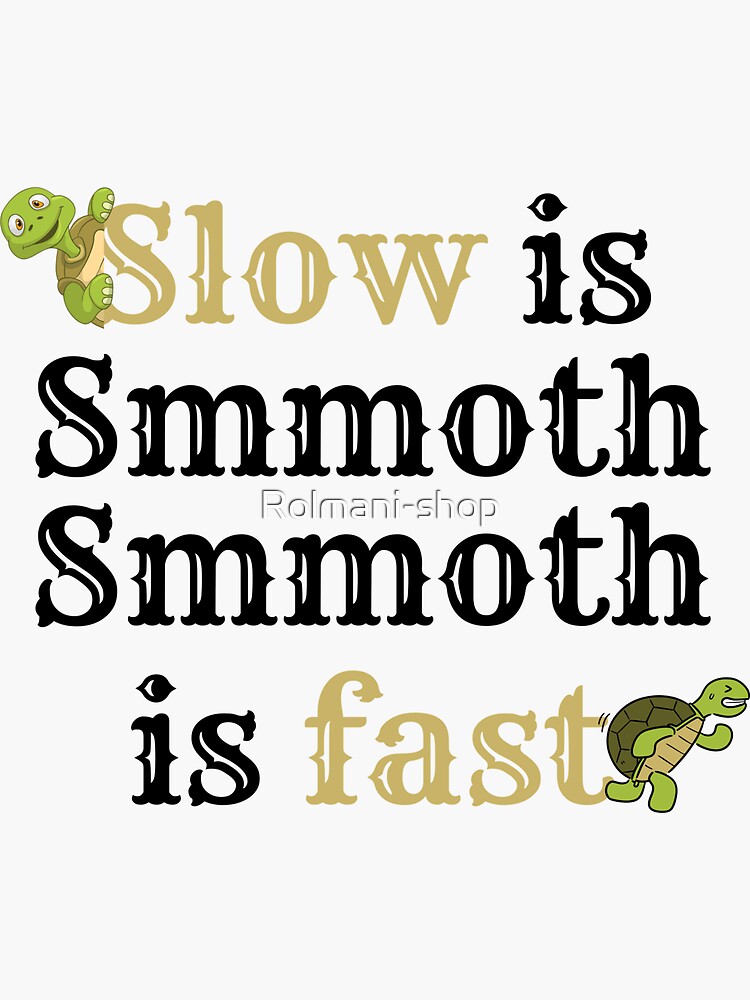 "Slow is smmoth, smmoth is fast" Sticker for Sale by Rolmani-shop ...