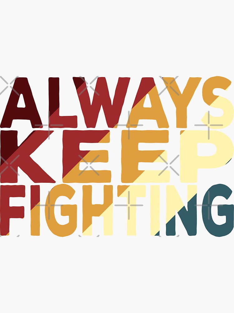"Always Keep Fighting Best Motivational Quotes" Sticker for Sale by J-P ...
