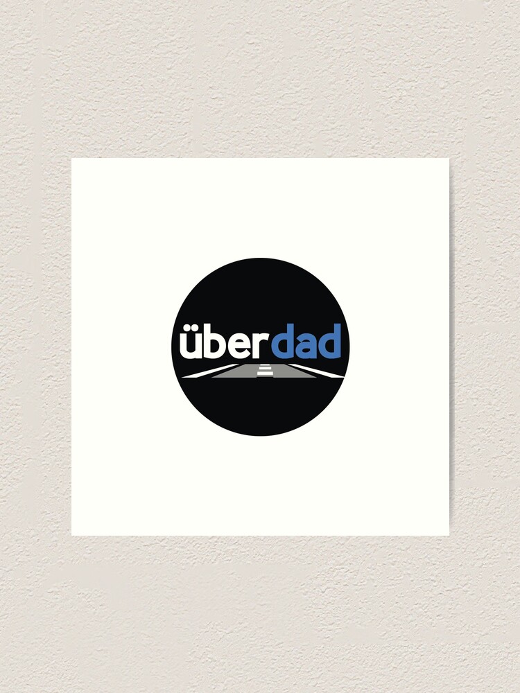 "Uber Dad" Art Print for Sale by kathimk | Redbubble