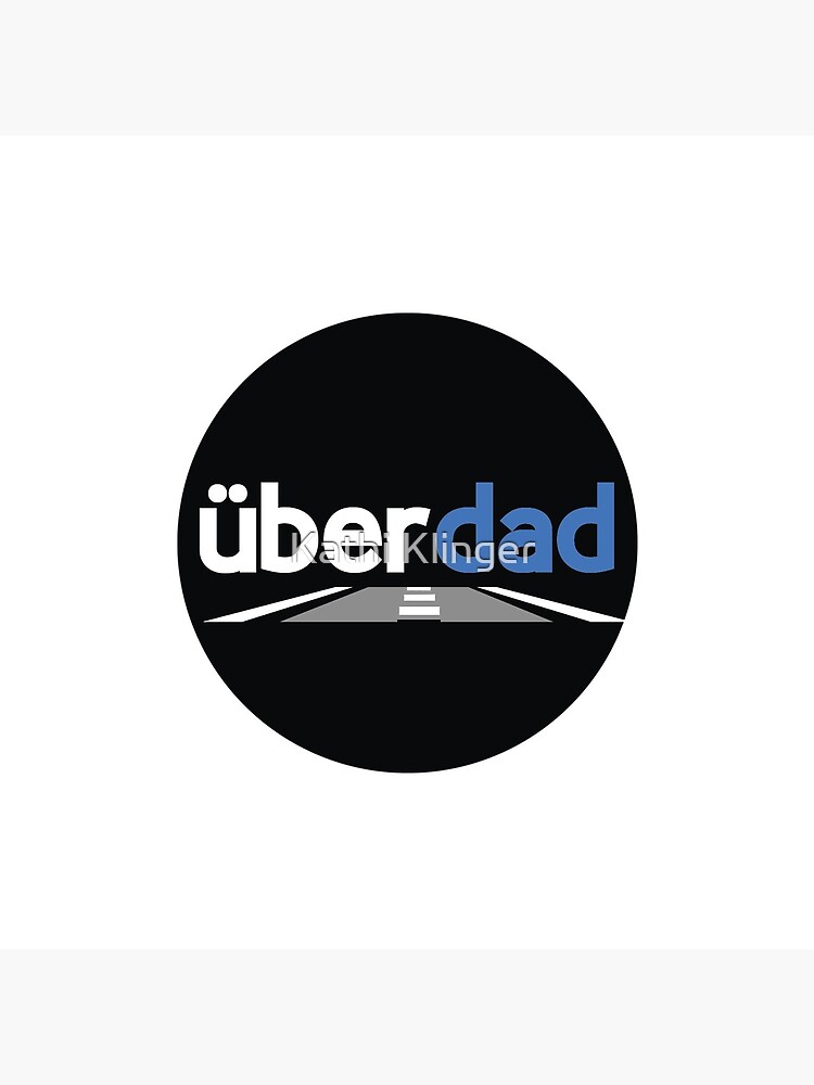 "Uber Dad" Art Print for Sale by kathimk | Redbubble