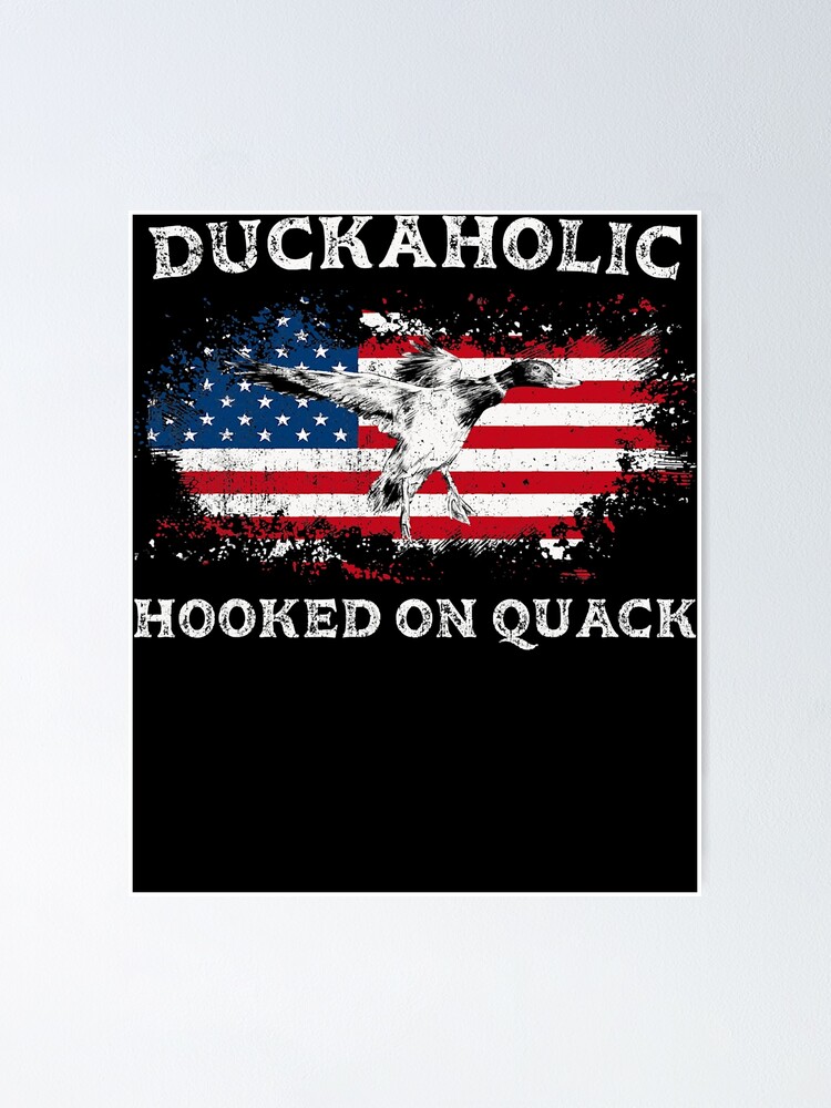 "Duck Quack Duckaholic Hooked on Quack Funny Duck Hunting US FLag 6 ...