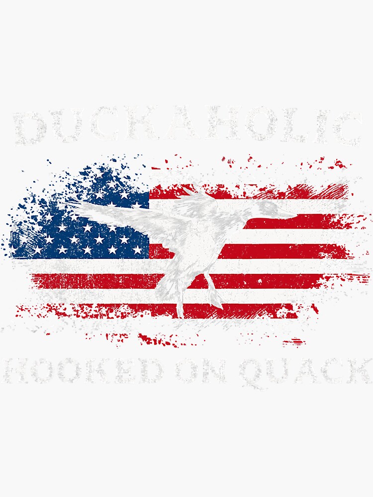 "Duck Quack Duckaholic Hooked on Quack Funny Duck Hunting US FLag 6 ...