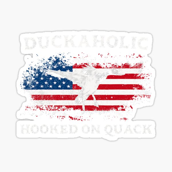 "Duck Quack Duckaholic Hooked on Quack Funny Duck Hunting US FLag 6 ...