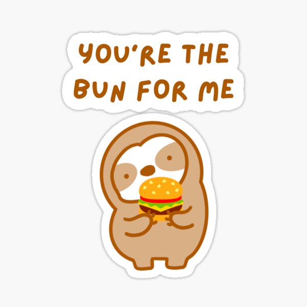 "You‘re the One For Me Burger Sloth " Sticker for Sale by theslothinme ...