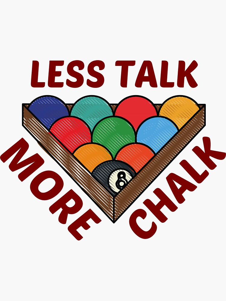 "Less Talk More Chalk - Funny Billiards Saying" Sticker for Sale by ...