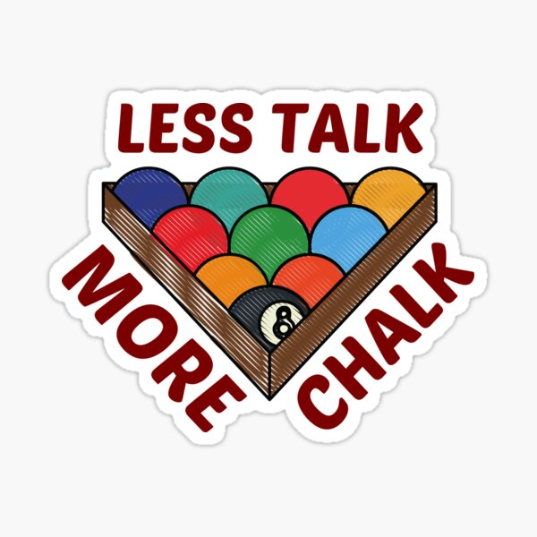 "Less Talk More Chalk - Funny Billiards Saying" Sticker for Sale by ...