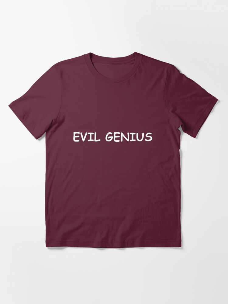 "Evil Genius" T-shirt for Sale by newbs | Redbubble | evil genius t ...