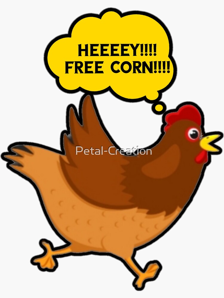 "Heeey!!! ,Free corn!!!,running chicken meme" Sticker for Sale by Petal ...