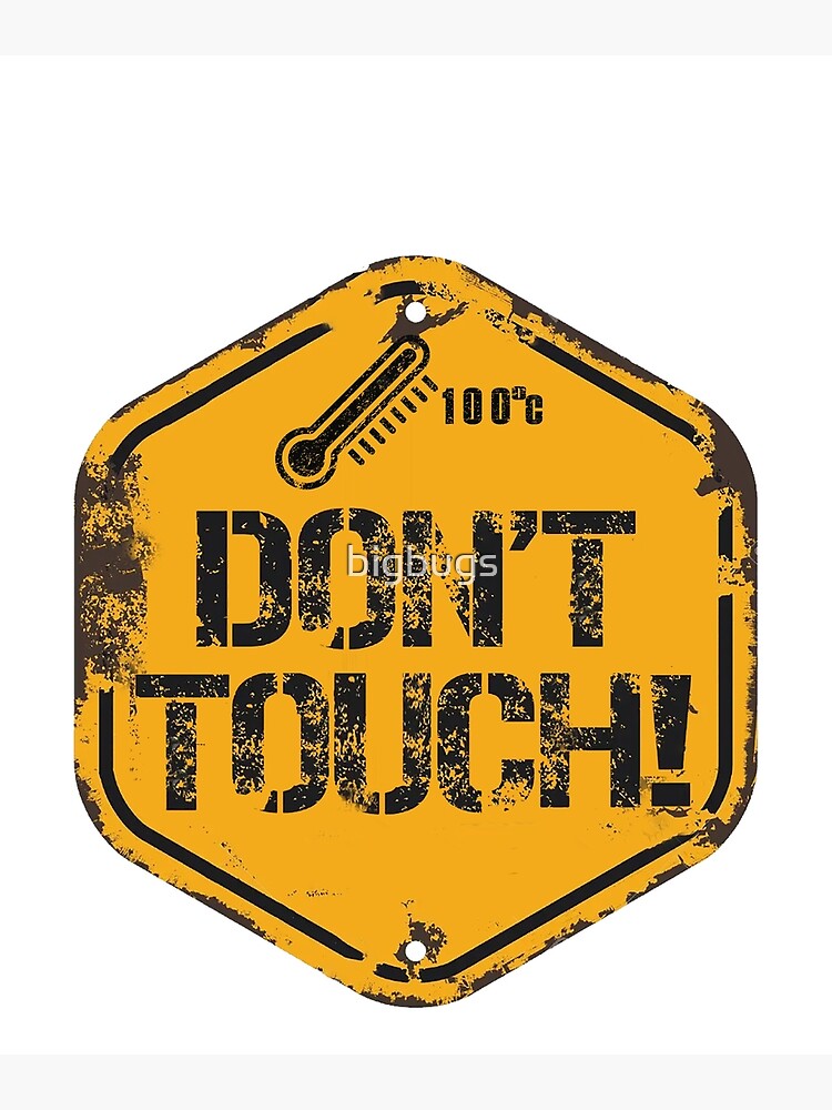"Don't touch me hot do not touch me social distance keep your hands to ...