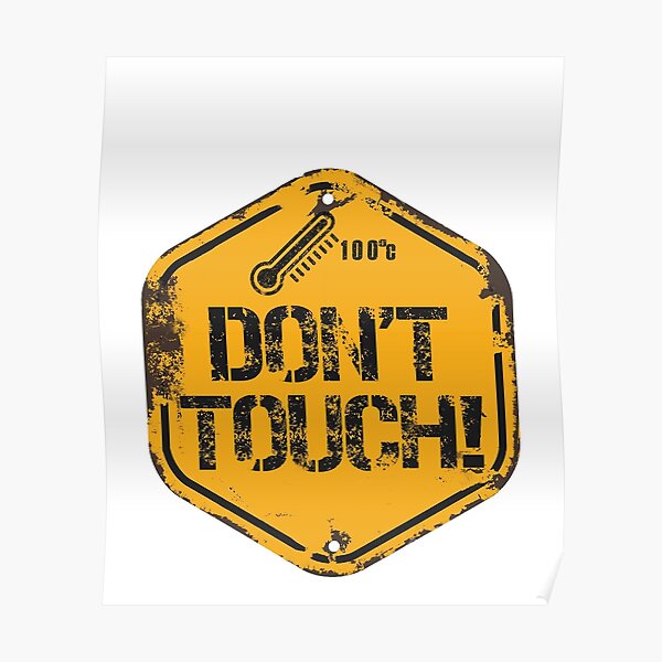 Dont Touch Me Hot Do Not Touch Me Social Distance Keep Your Hands To Yourself Poster For Sale