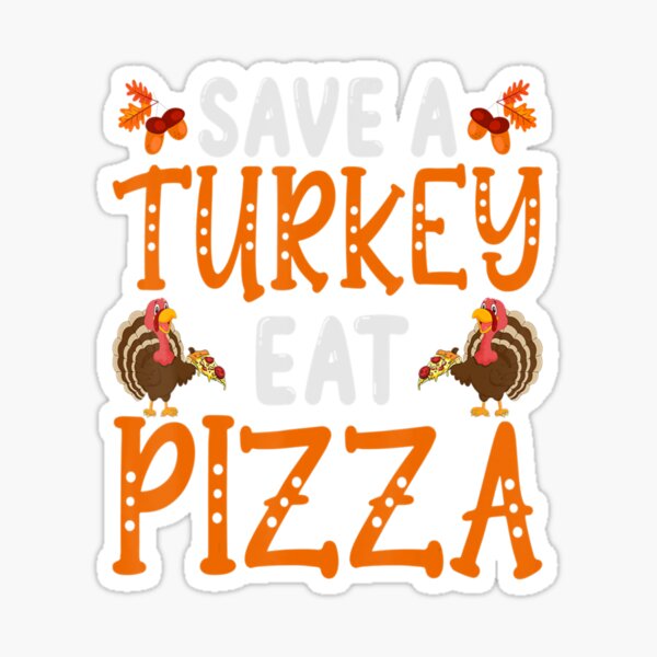 Pegatina «Save A Turkey Eat Pizza Acción de Gracias Niños Niños Adulto ...