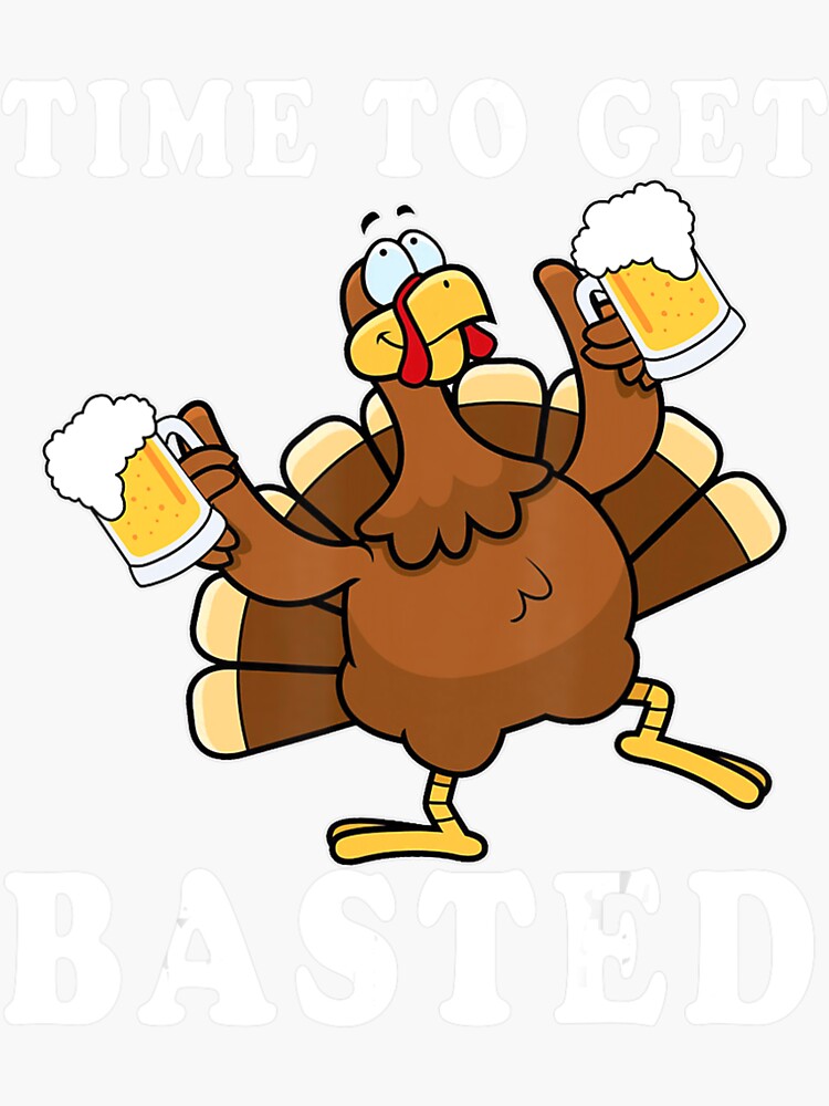 "Drunk Turkey Time To Get Basted Thanksgiving Party Boy" Sticker for Sale by KimChik | Redbubble