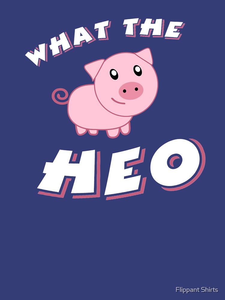 "What the Heo" T-shirt for Sale by ggshirts | Redbubble | what the heo ...