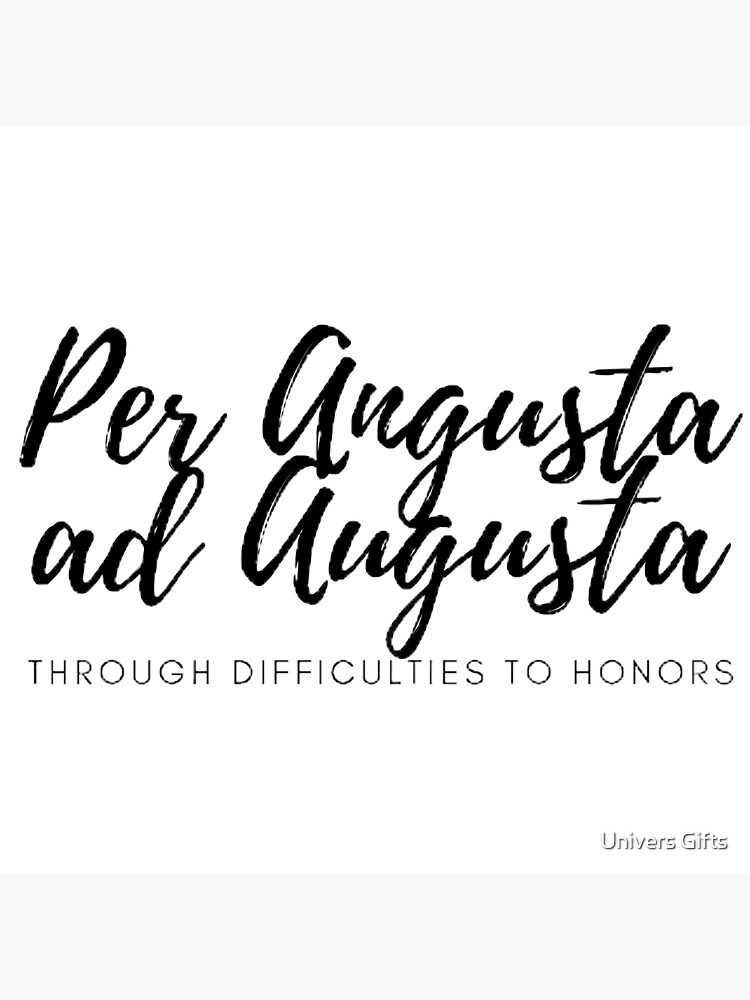 "Per Angusta ad Augusta - through difficulties to honors" Poster for ...
