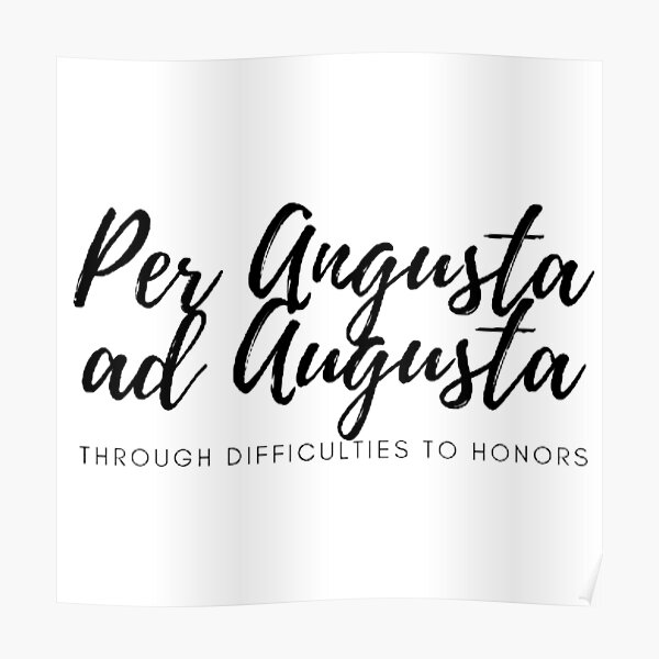 "Per Angusta ad Augusta - through difficulties to honors" Poster for ...