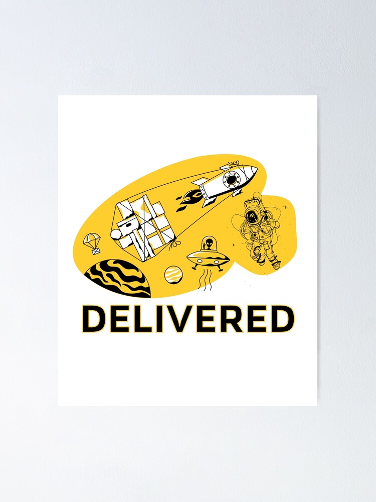 "Space delivery will be delivered" Poster for Sale by Neutral-X | Redbubble