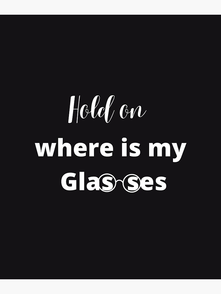Who Took My Glasses Poster For Sale By Syndicatestore Redbubble