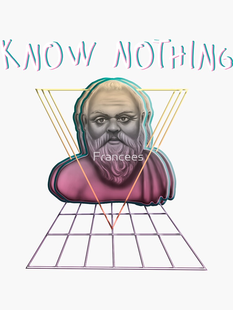 " Socrates Know Nothing" Sticker for Sale by Francees | Redbubble