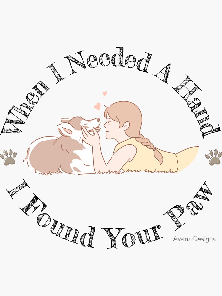 "When I Needed A Hand, I Found Your Paw Dog Quote" Sticker for Sale by ...