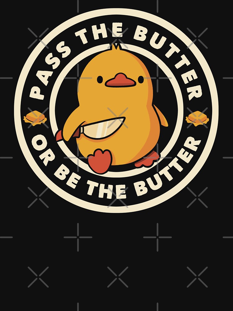 Pass The Butter Or Be The Butter Funny Duck By Tobe Fonseca | Active T ...