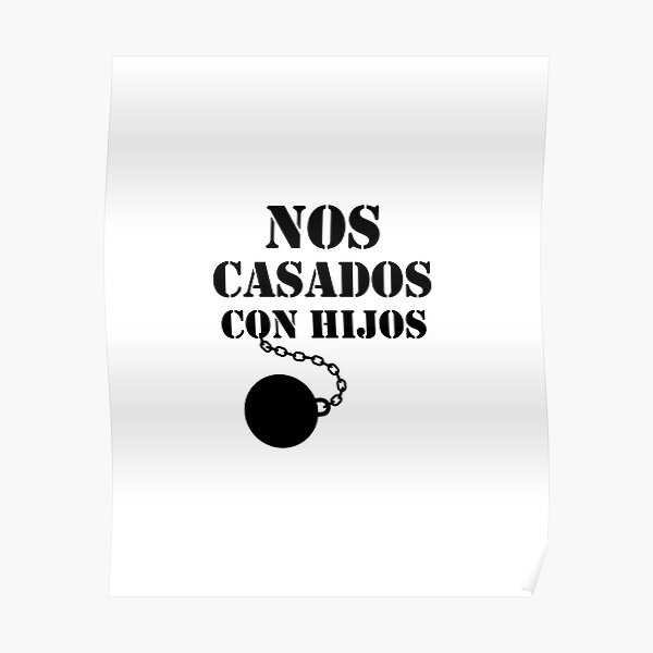 Nos Casados Con Hijos Poster For Sale By Maxdolcini Redbubble