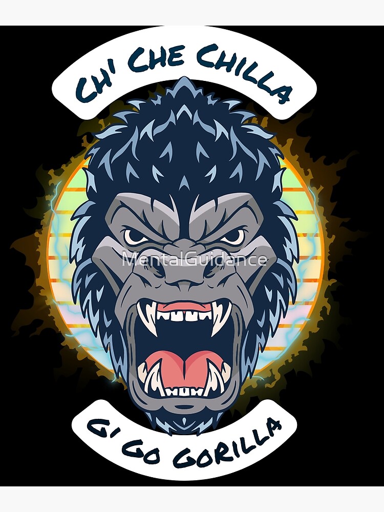 "Gorilla Jungle Che Chilla Go Gorilla Monster" Poster for Sale by ...