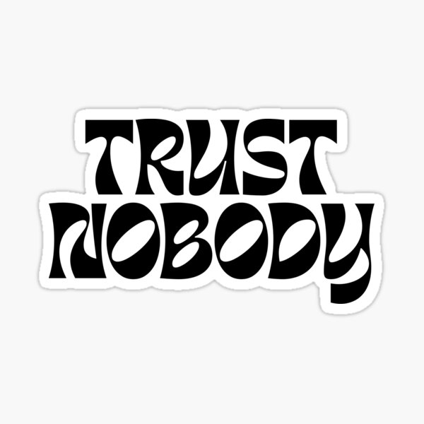 "Trust Nobody" Sticker for Sale by yogapratamah | Redbubble
