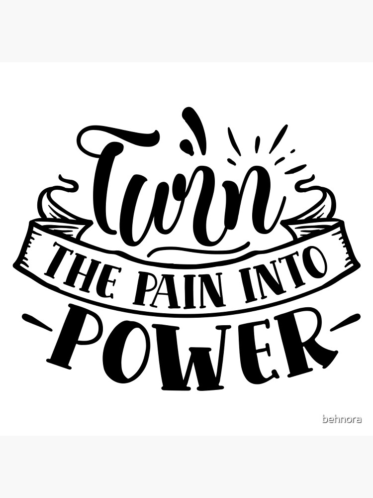 "Turn The Pain Into Power Inspirational Quotes" Poster for Sale by ...
