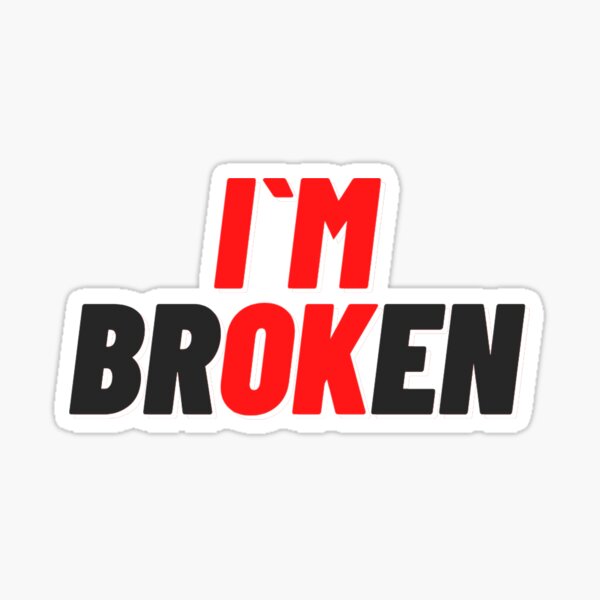 "im broken" Sticker for Sale by Prrzemo | Redbubble
