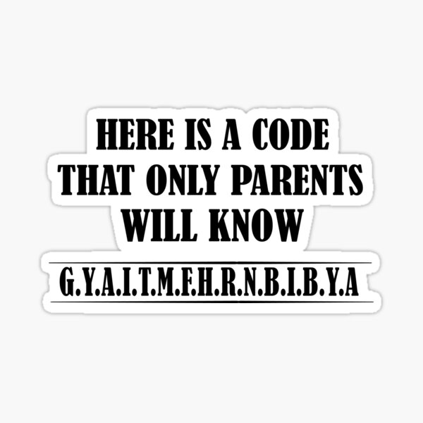 "Here Is A Code That Only Parents Will Know" Sticker for Sale by ...
