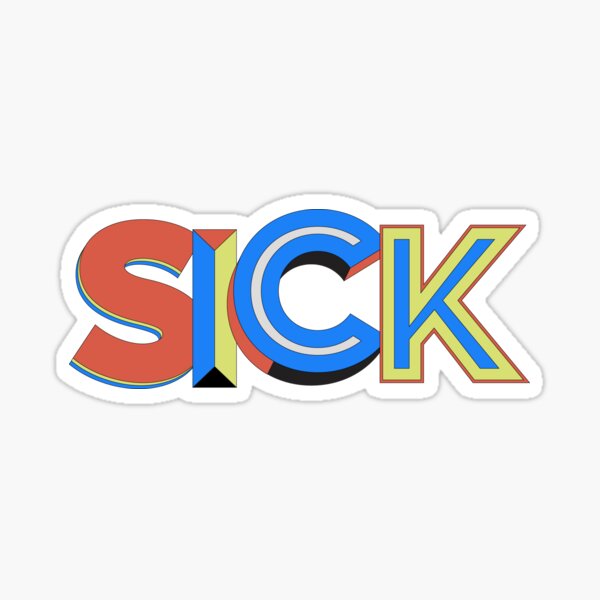 "Sick" Sticker for Sale by edwinvdesigns | Redbubble
