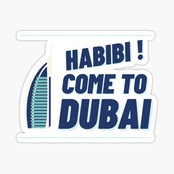 "Habibi come to Dubai " Sticker for Sale by nationalitywork | Redbubble