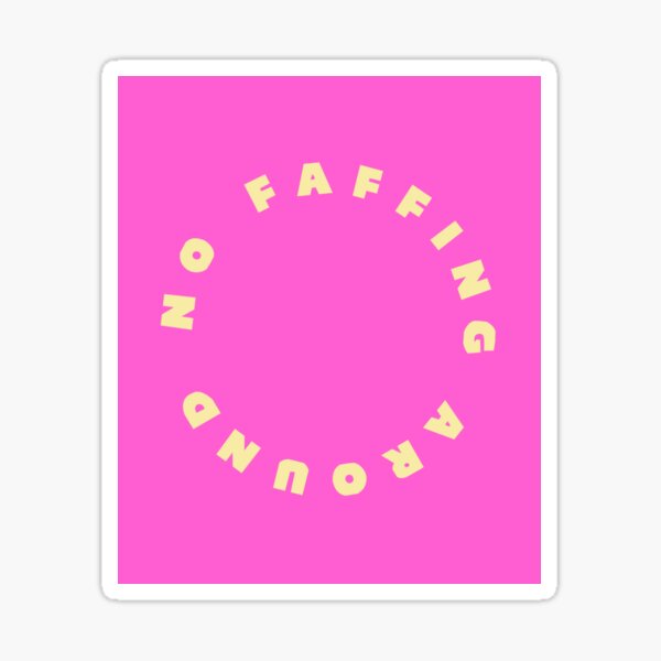 " No faffing around, faff about, stop faffing, procrastination and ...